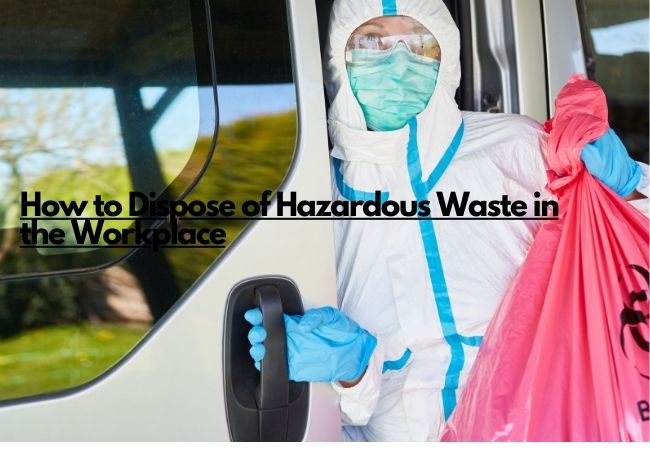 How to Dispose of Hazardous Waste in the Workplace | Zero Waste Services